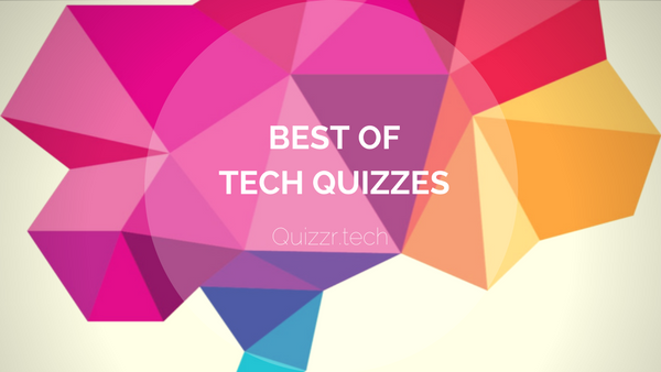 Best Questions of Tech and IT Quizzes - Quizzr